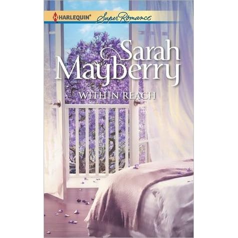 Within Reach by Sarah Mayberry — Reviews, Discussion, Bookclubs, Lists