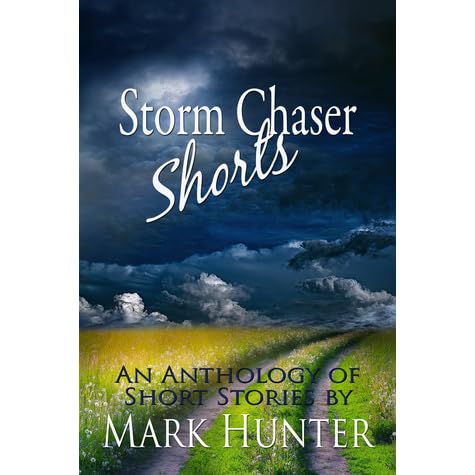 Storm Chaser Shorts by Mark R Hunter — Reviews, Discussion, Bookclubs ...
