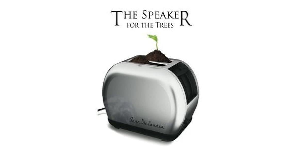 The Speaker for the Trees by Sean DeLauder