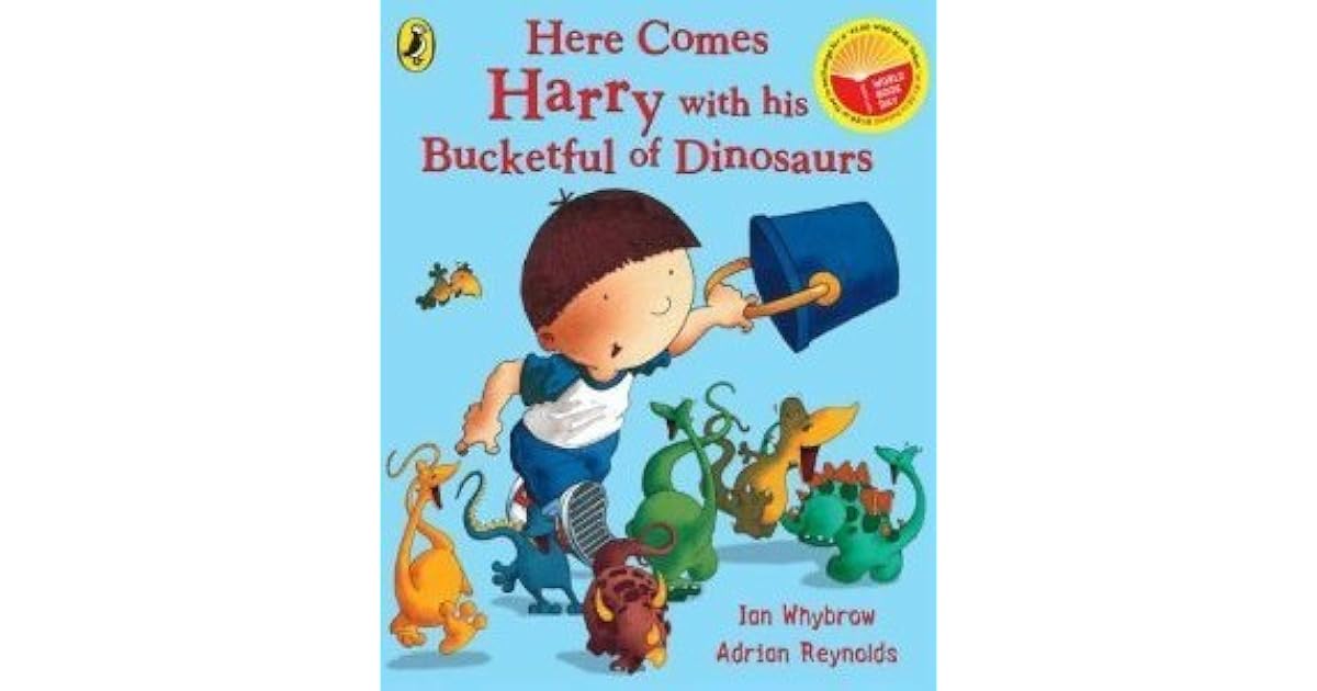 Here Comes Harry With His Bucketful Of Dinosaurs by Ian Whybrow