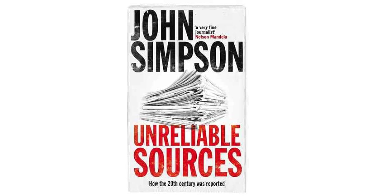 Unreliable Sources: How The Twentieth Century Was Reported by John Cody ...