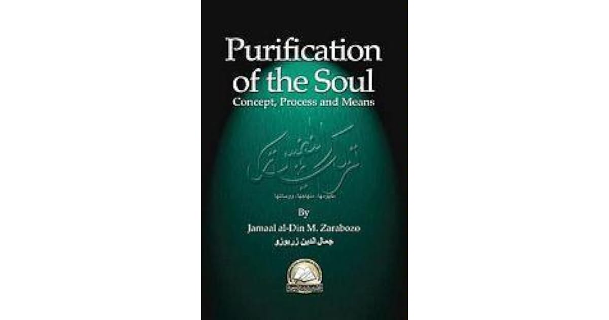 Purification of the Soul: Concept, Process and Means by Jamaal al-Din M ...