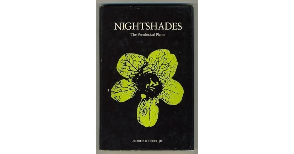 Nightshades The Paradoxical Plants by Charles B. Heiser