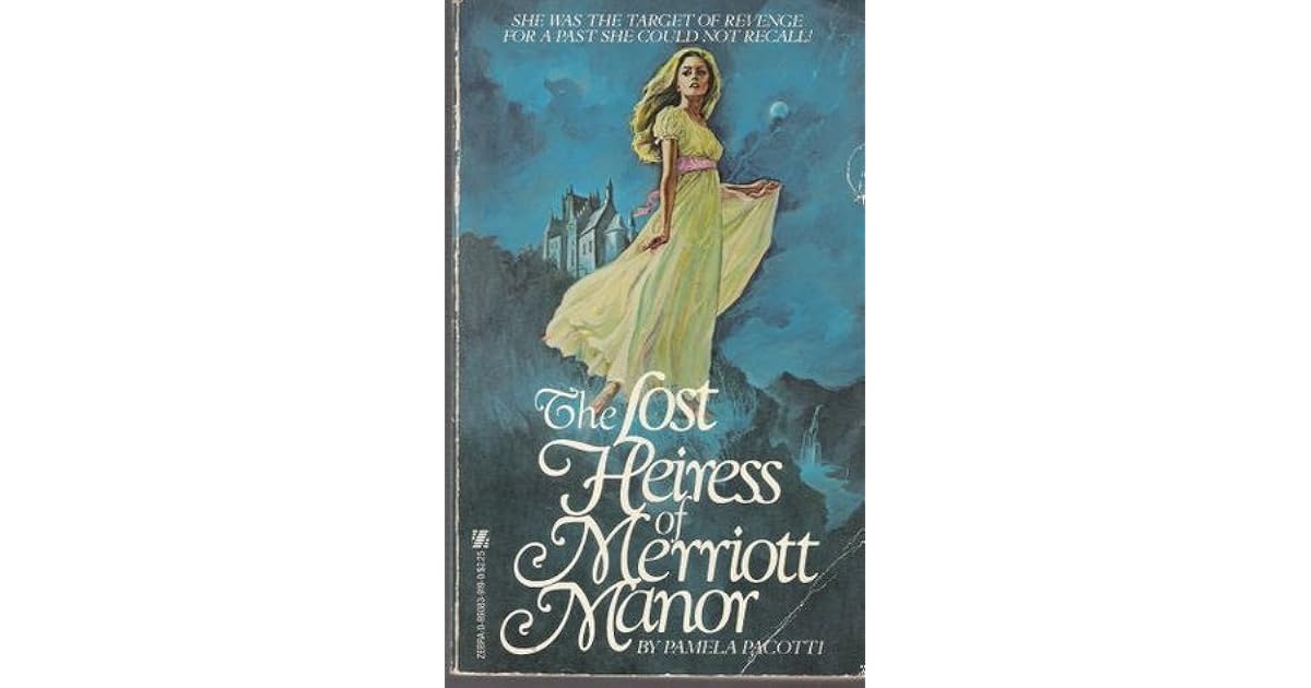 The Lost Heiress of Merriott Manor by Pamela Pacotti