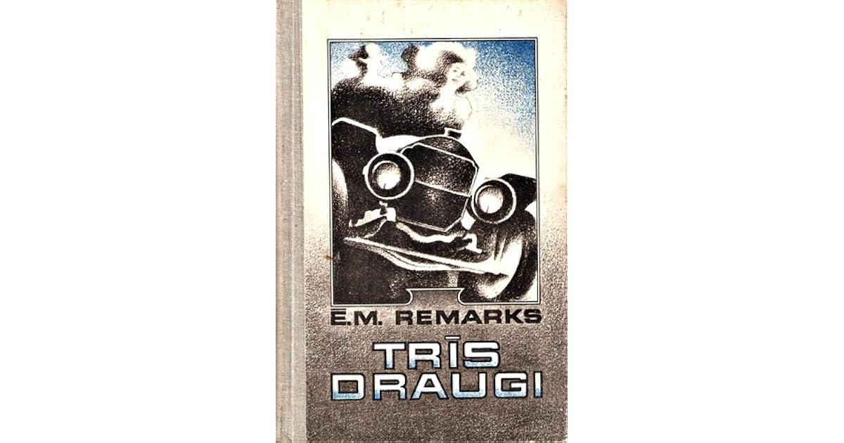 Trīs draugi by Erich Maria Remarque
