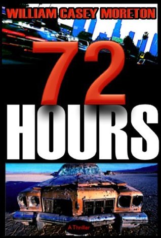 72 Hours by William Casey Moreton