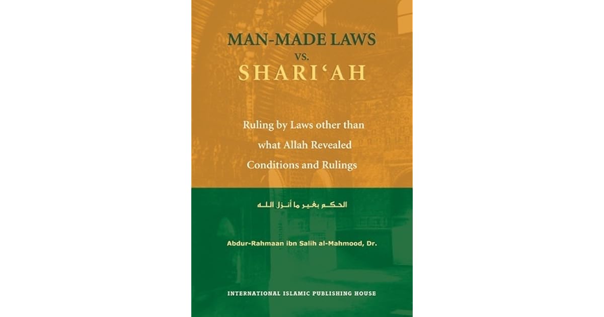 Man-Made Laws vs. Shariʿah: Ruling by Laws other than what Allah ...