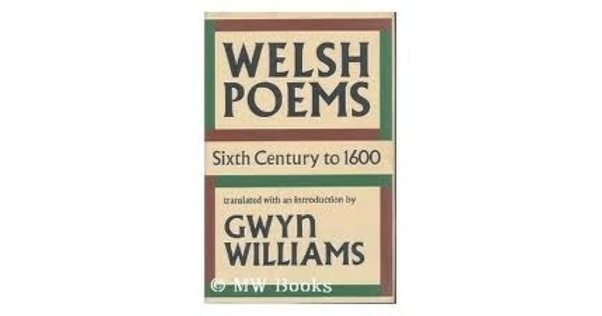 Welsh Poems, Sixth Century to 1600 by Gwyn Williams