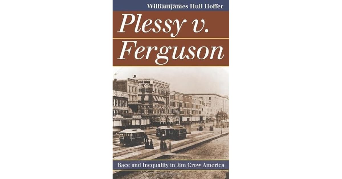 Plessy v. Ferguson: Race and Inequality in Jim Crow America by ...