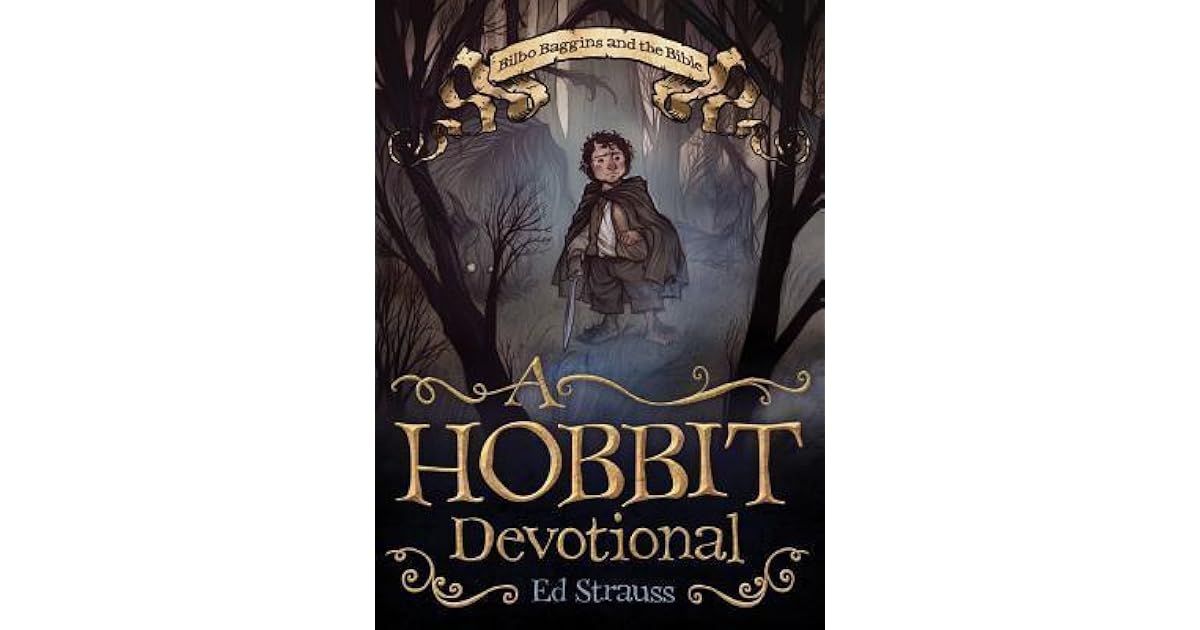A Hobbit Devotional: Bilbo Baggins and the Bible by Ed Strauss