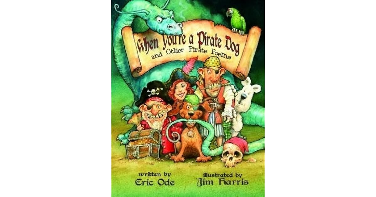 When You're a Pirate Dog and Other Pirate Poems by Eric Ode