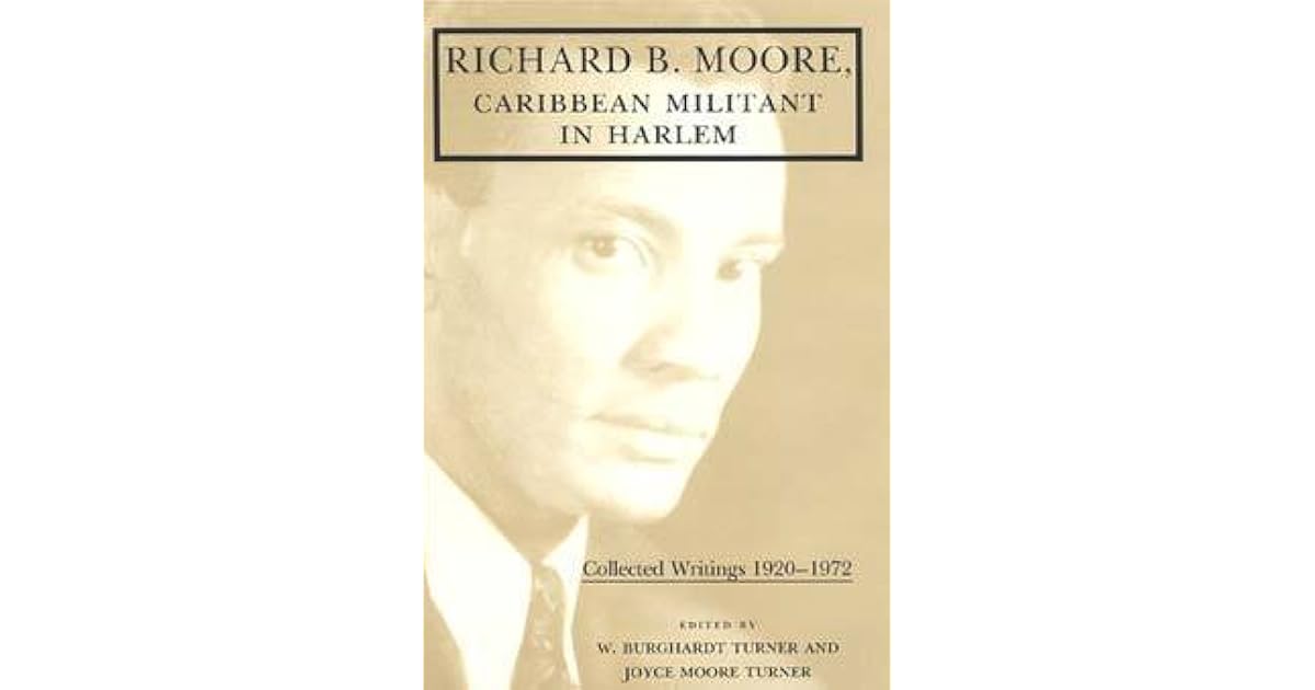 Richard B. Moore, Caribbean Militant in Harlem: Collected Writings ...