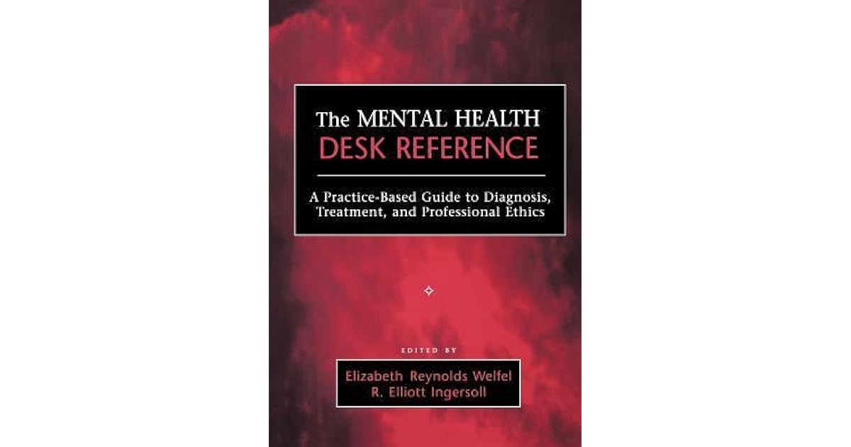 The Mental Health Desk Reference: A Practice-Based Guide to Diqgnosis ...