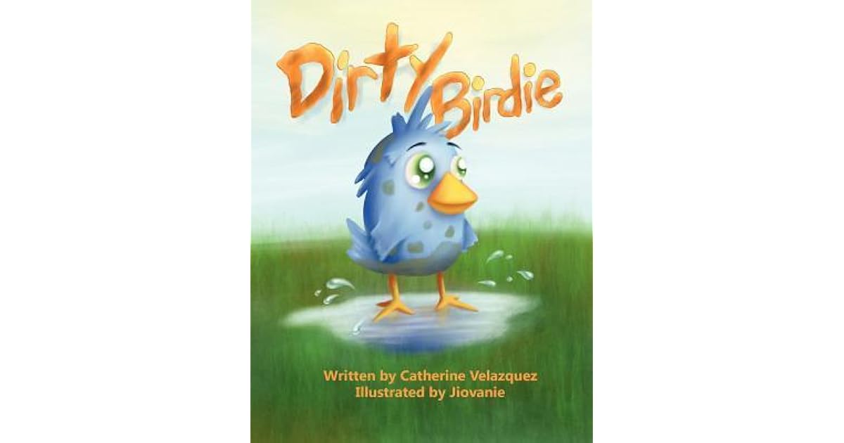 Dirty Birdie by Catherine Velazquez