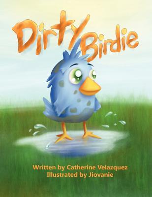 Dirty Birdie by Catherine Velazquez