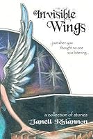 Invisible Wings by Janell Rhiannon