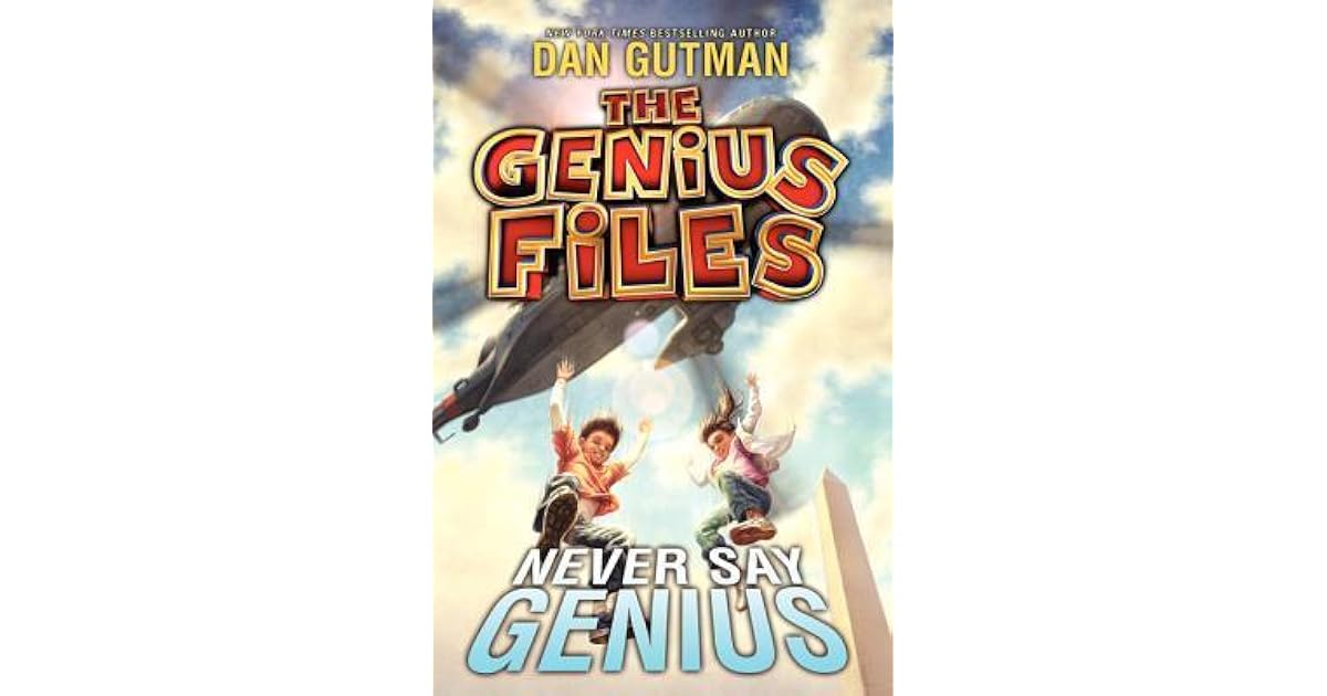Never Say Genius (The Genius Files, #2) by Dan Gutman