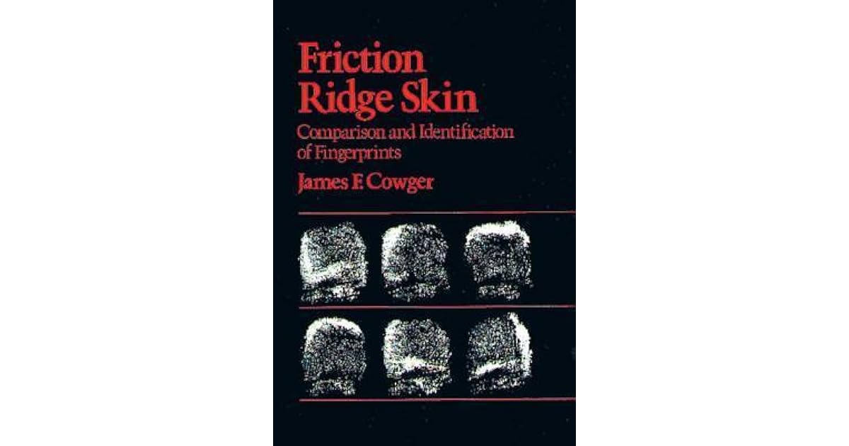 Friction Ridge Skin: Comparison and Identification of Fingerprints by ...