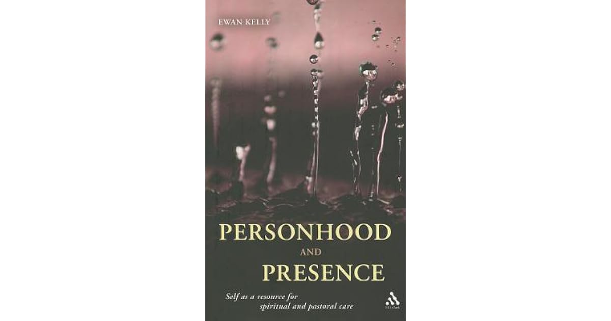 Personhood and Presence: Self as a resource for spiritual and pastoral ...