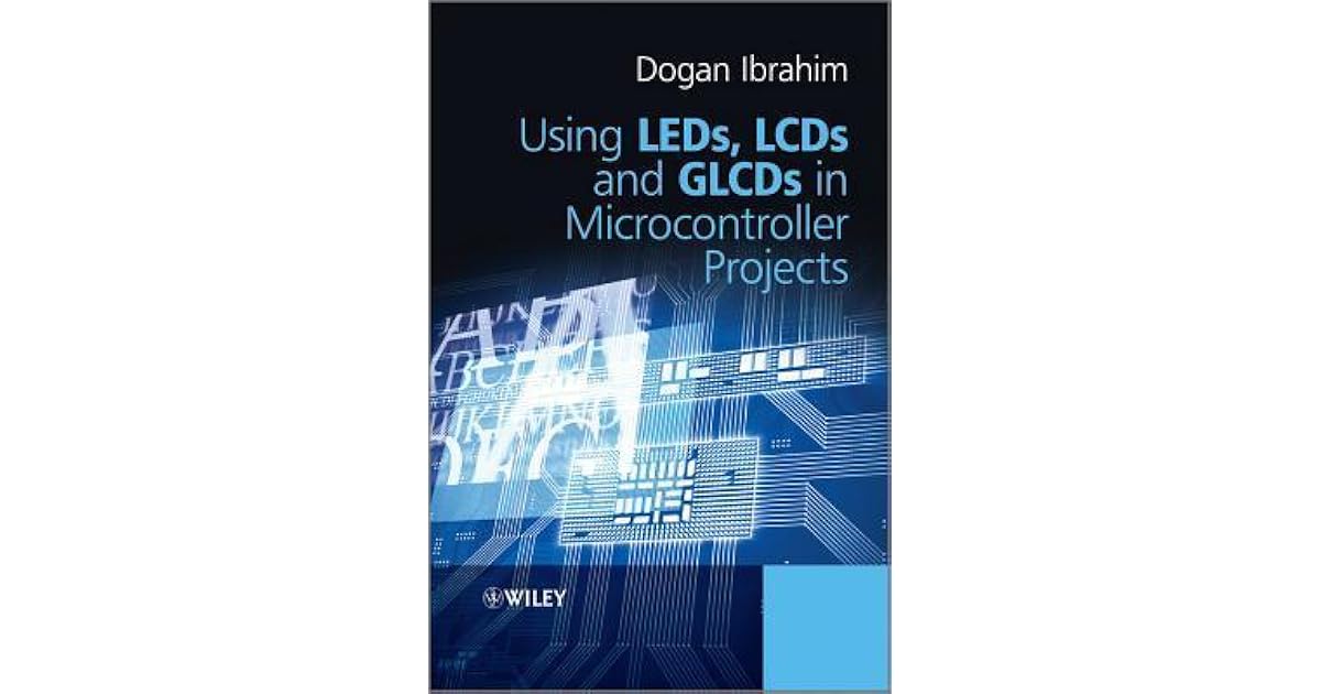 Using Leds, LCDs and Glcds in Microcontroller Projects by Dogan Ibrahim