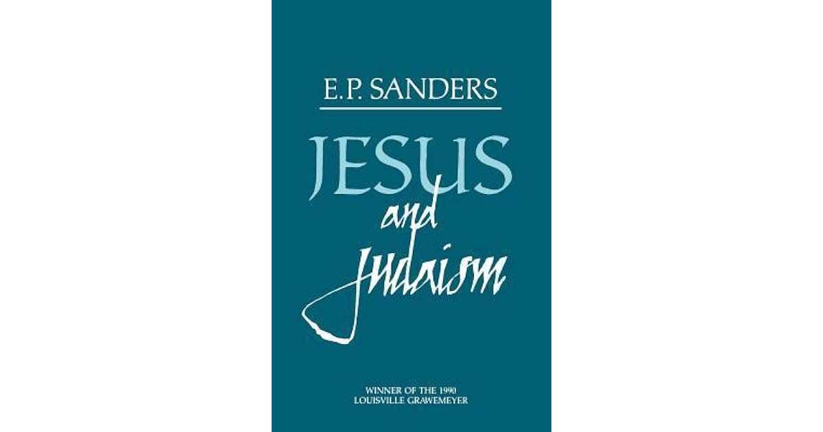 Jesus and Judaism by E.P. Sanders