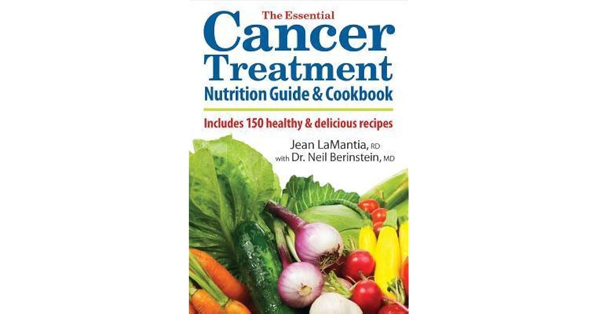 The Essential Cancer Treatment Nutrition Guide and Cookbook: Includes ...