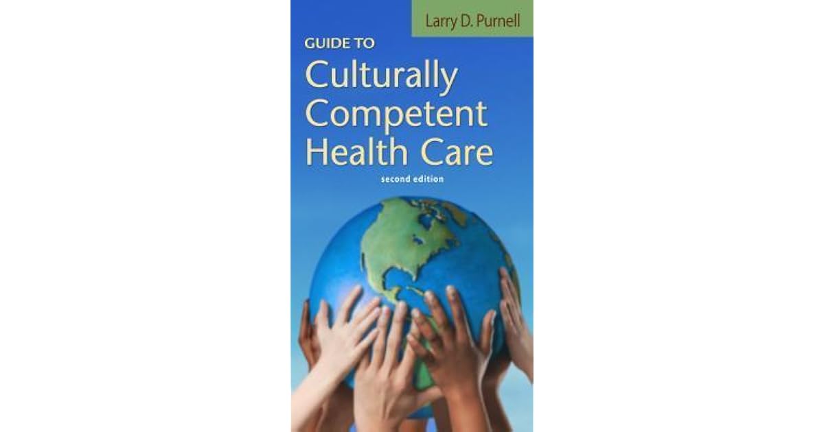 Guide to Culturally Competent Health Care by Larry D. Purnell