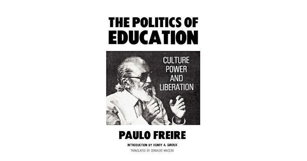 The Politics of Education: Culture, Power and Liberation by Paulo Freire