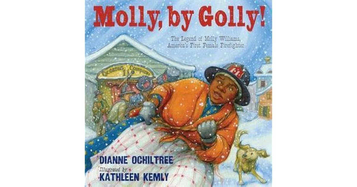Molly, by Golly!: The Legend of Molly Williams, America's First Female ...