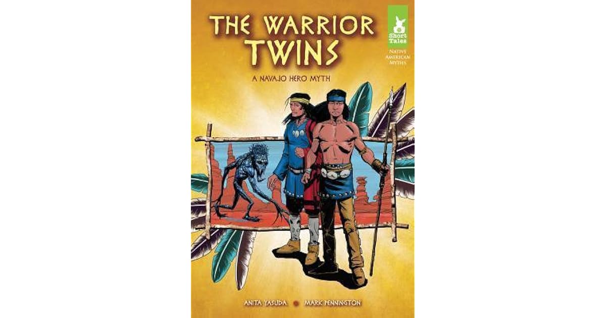 The Warrior Twins: A Navajo Hero Myth by Anita Yasuda