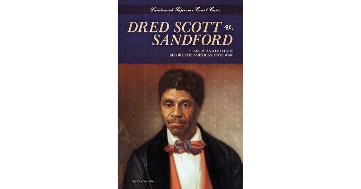 Dred Scott v. Sandford: Slavery and Freedom Before the American Civil ...