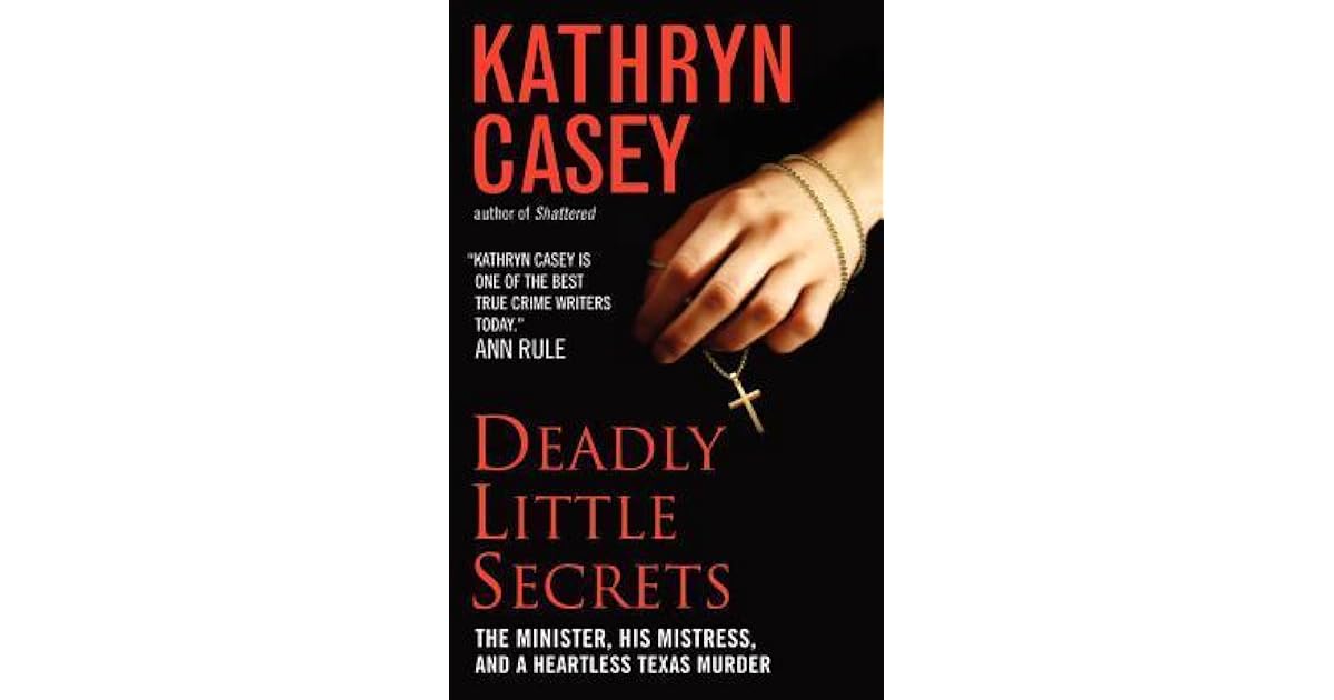 Deadly Little Secrets: The Minister, His Mistress, and a Heartless ...