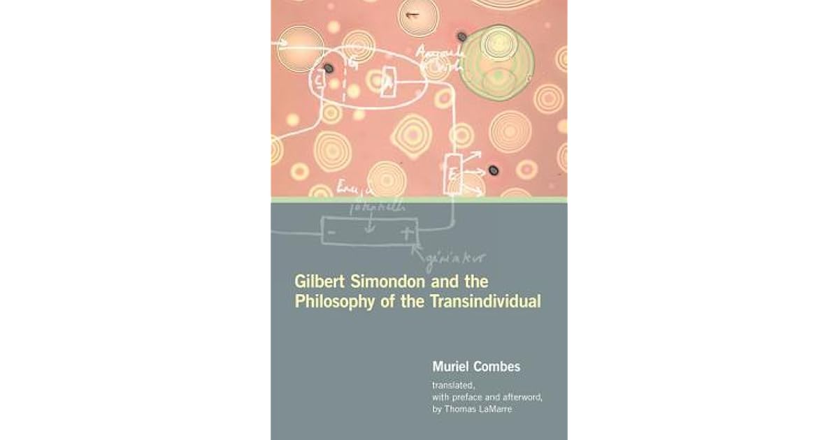 Gilbert Simondon and the Philosophy of the Transindividual by Muriel Combes