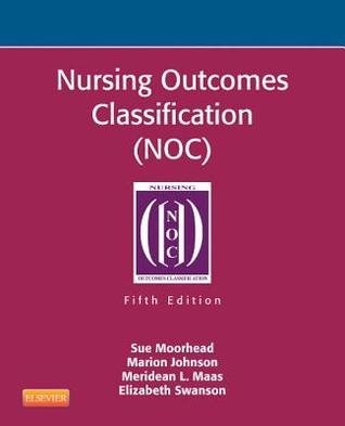 Nursing Outcomes Classification (NOC): Measurement of Health Outcomes ...