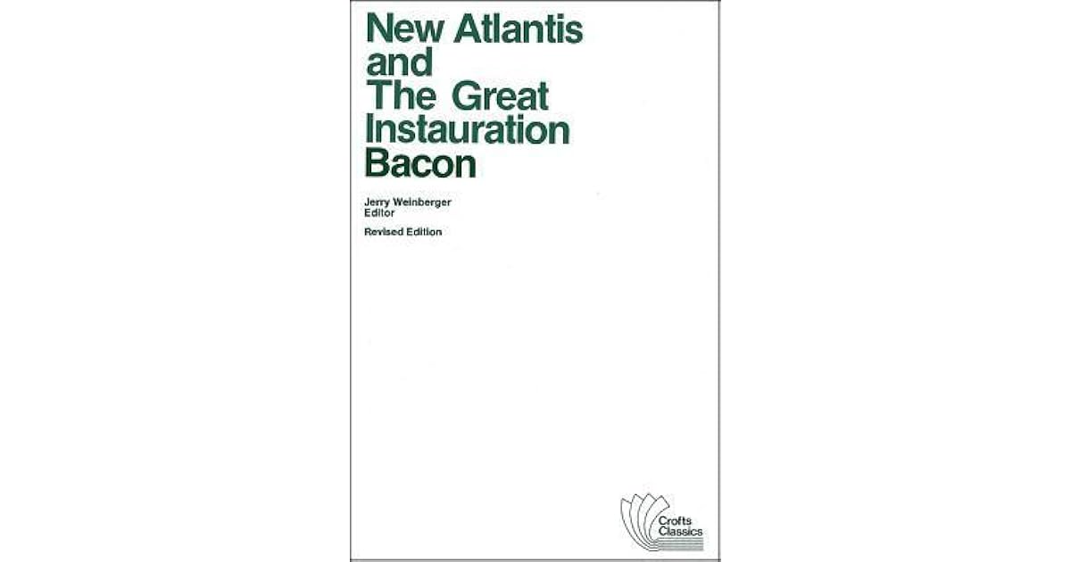 New Atlantis and the Great Instauration by Francis Bacon