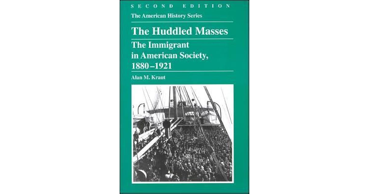 The Huddled Masses: The Immigrant in American Society, 1880 - 1921 by ...