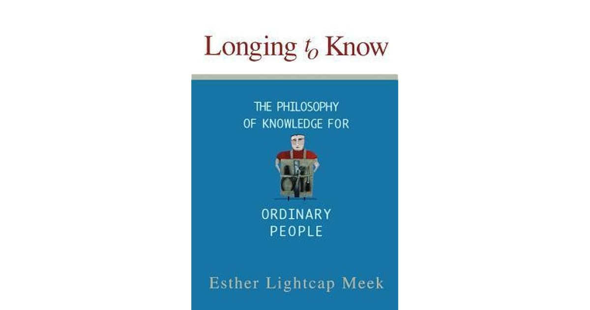 Longing to Know: The Philosophy of Knowledge for Ordinary People by ...