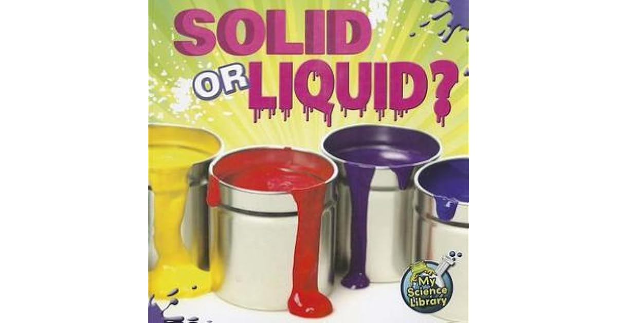 Solid Or Liquid? by Amy S. Hansen