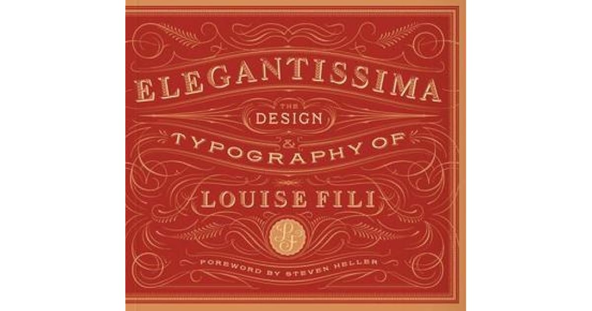 Elegantissima: The Design and Typography of Louise Fili by Louise Fili