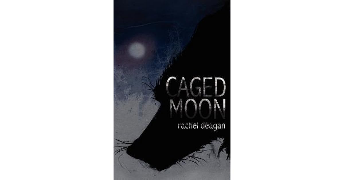 Caged Moon (Caged Moon, #1) by Rachel Deagan