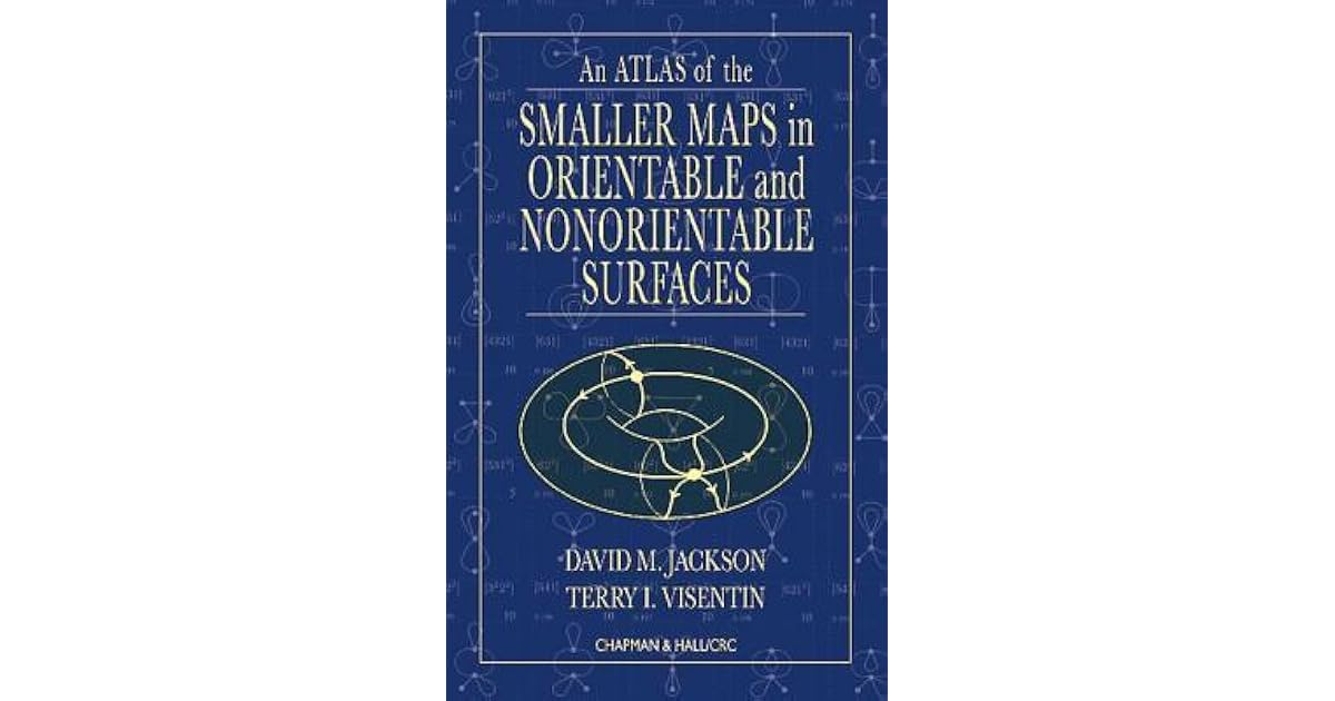 An Atlas of the Smaller Maps in Orientable and Nonorientable Surfaces by David M. Jackson