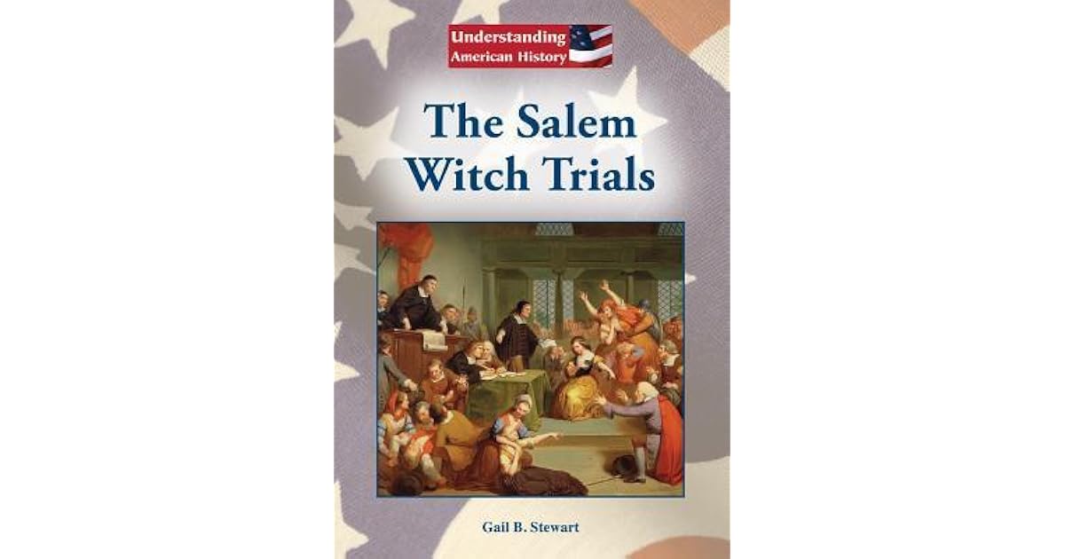 The Salem Witch Trials by Gail B. Stewart