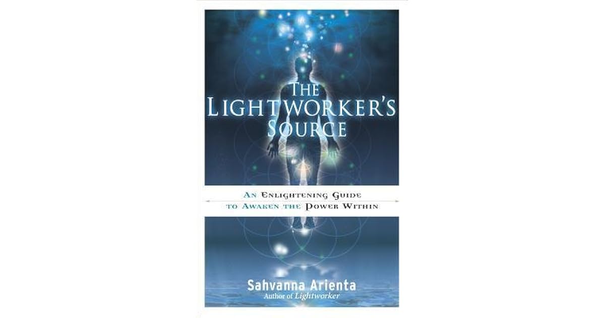 The Lightworker's Source: An Enlightening Guide to Awaken the Power ...