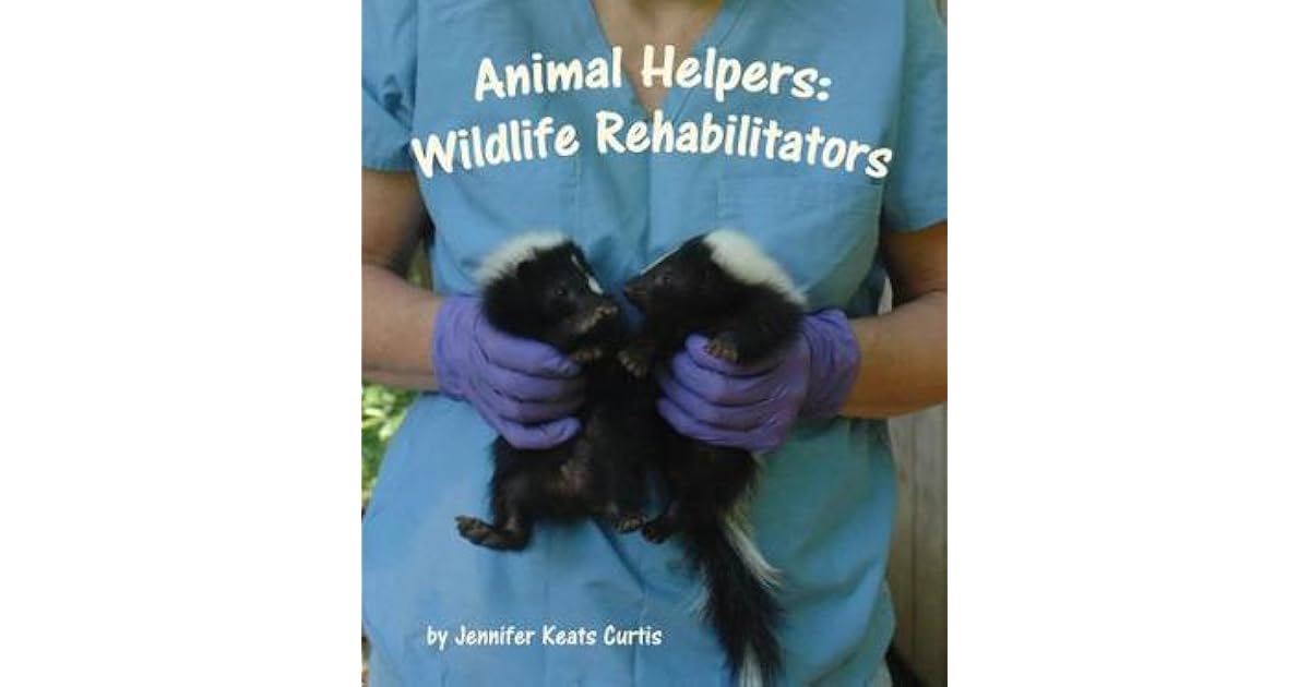 Animal Helpers: Wildlife Rehabilitators by Jennifer Keats Curtis