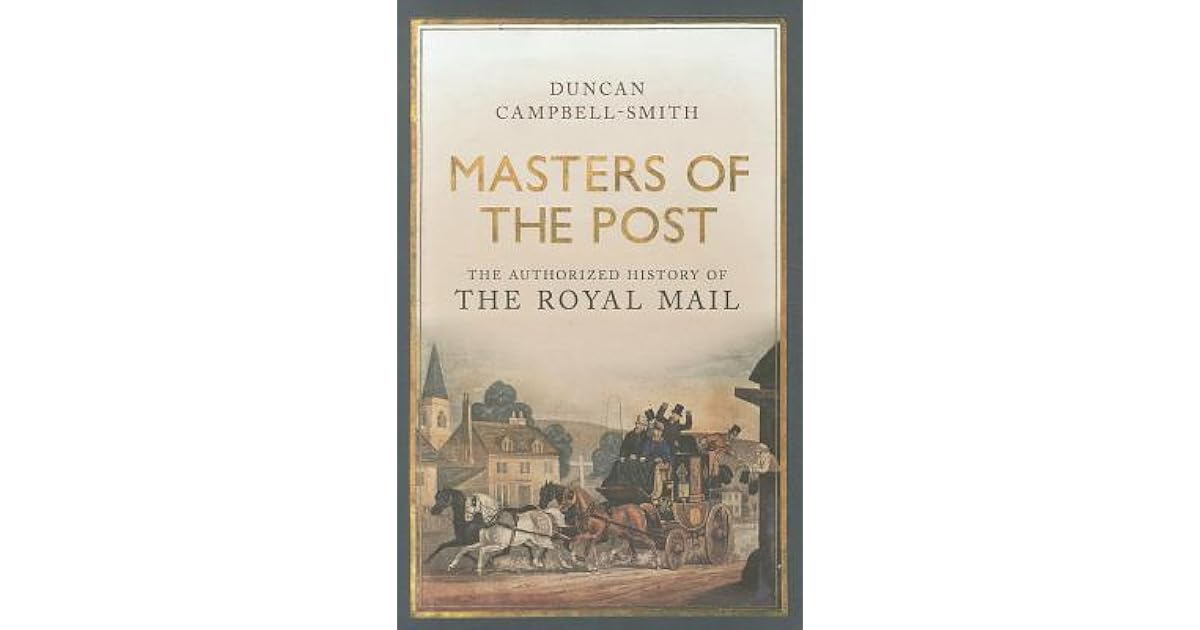 Masters of the Post: The Authorized History of the Royal Mail by Duncan ...