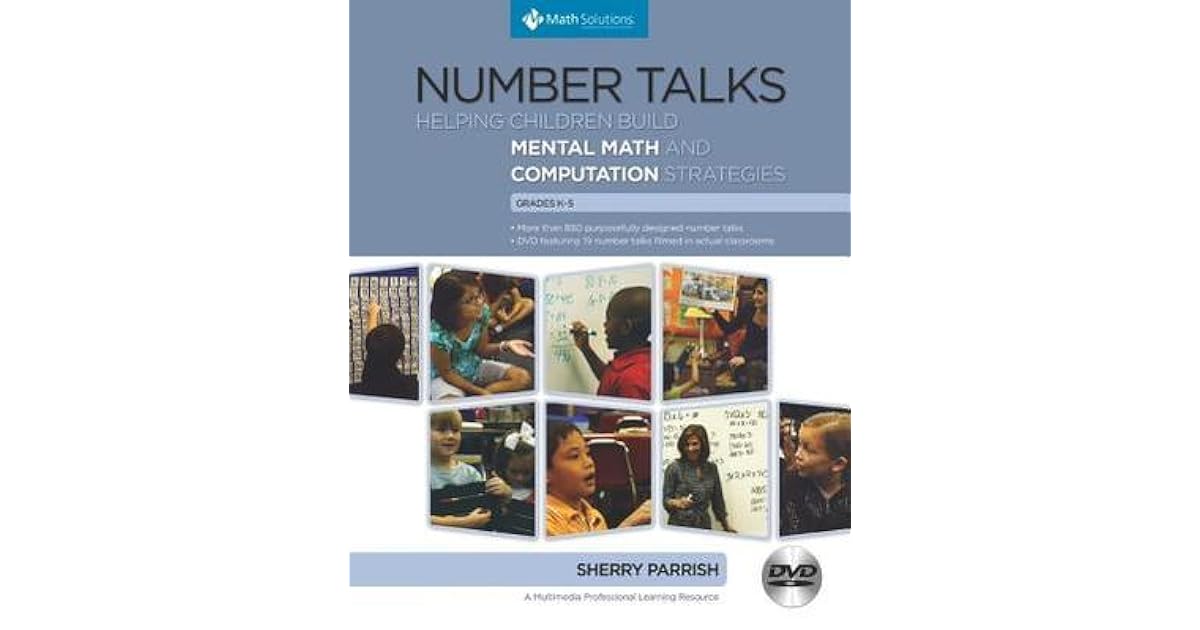 Number Talks, Grades K-5: Helping Children Build Mental Math and ...