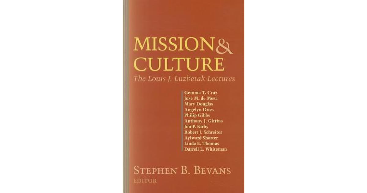 Mission and Culture: The Louis J. Luzbetak Lectures by Stephen B. Bevans