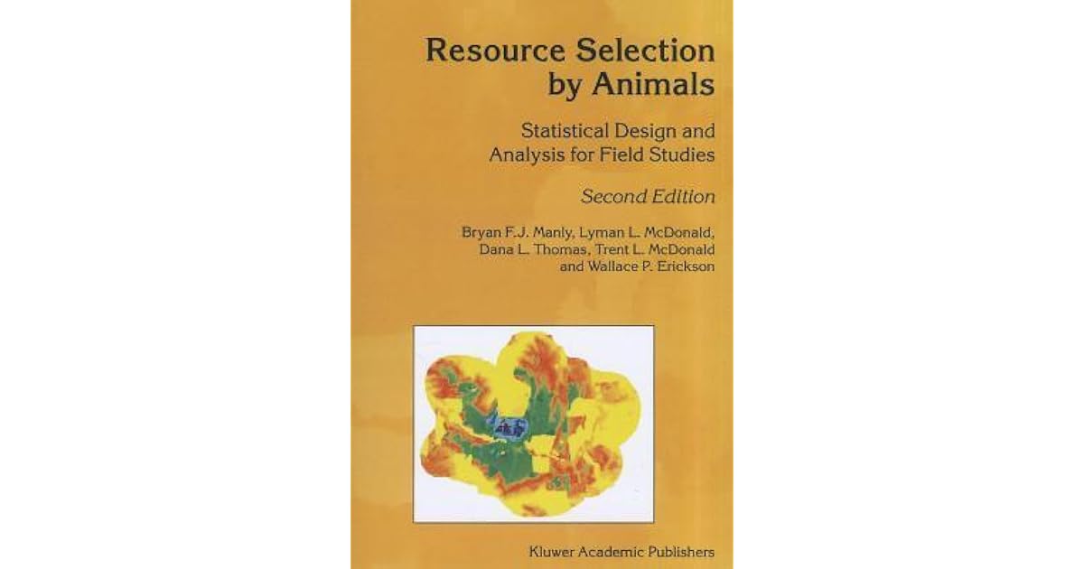 Resource Selection by Animals: Statistical Design and Analysis for ...