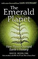 The Emerald Planet: How Plants Changed Earth's History by David Beerling