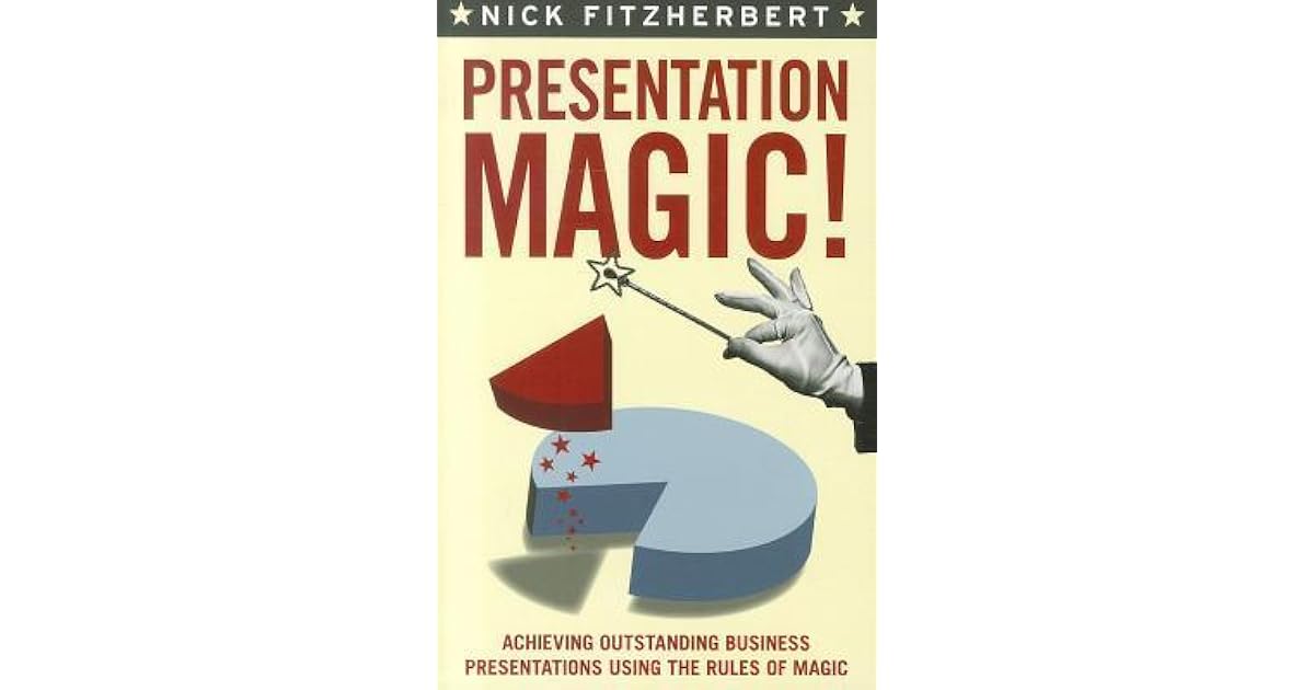 Presentation Magic: Achieving Outstanding Business Presentations Using ...